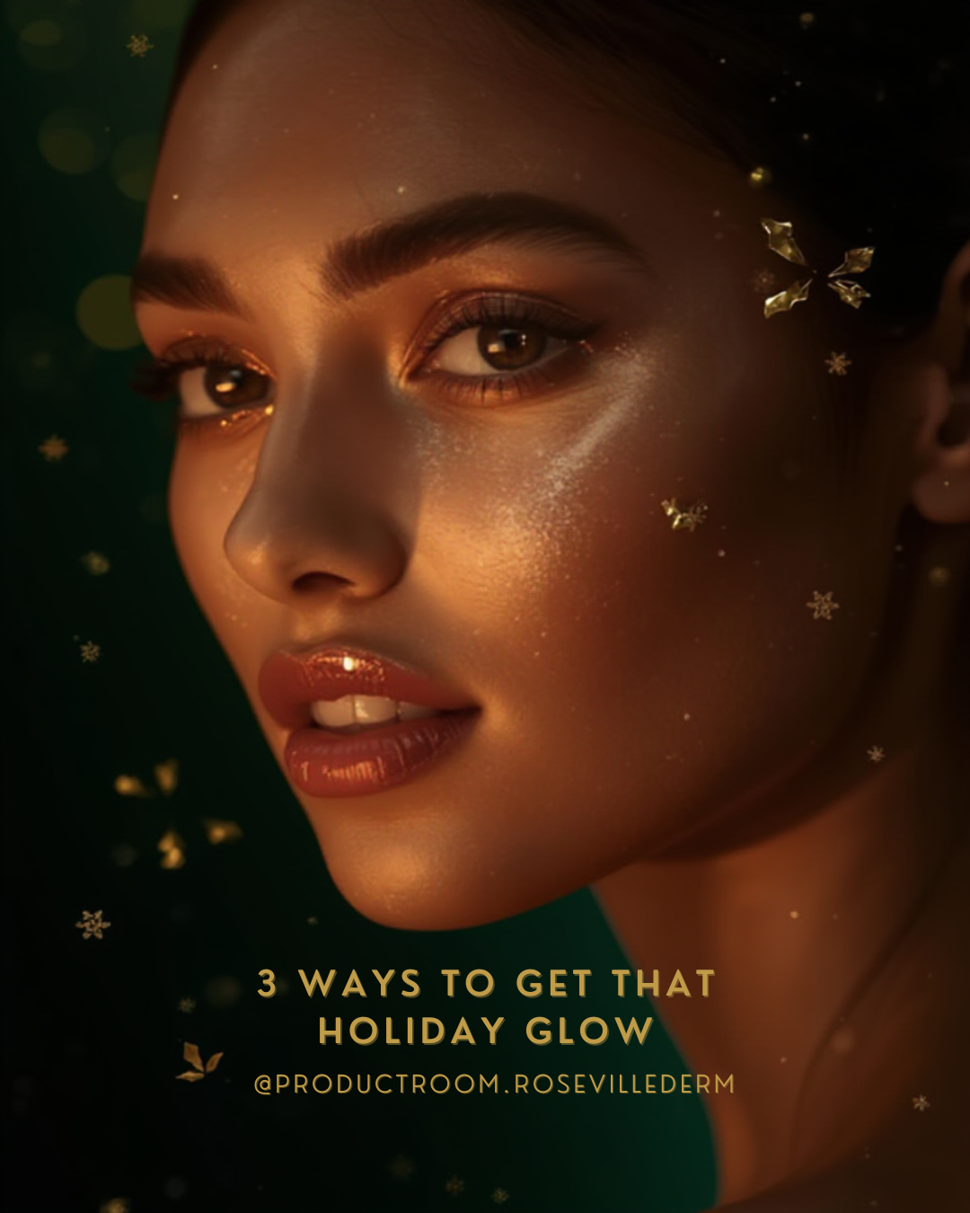 3 Ways to Get That Holiday Glow – Roseville Dermatology